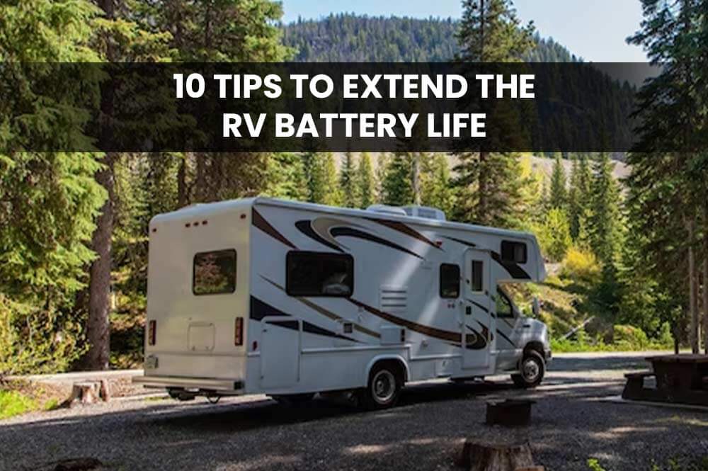 10 Tips To Extend the RV Battery Life | Batteries Store
