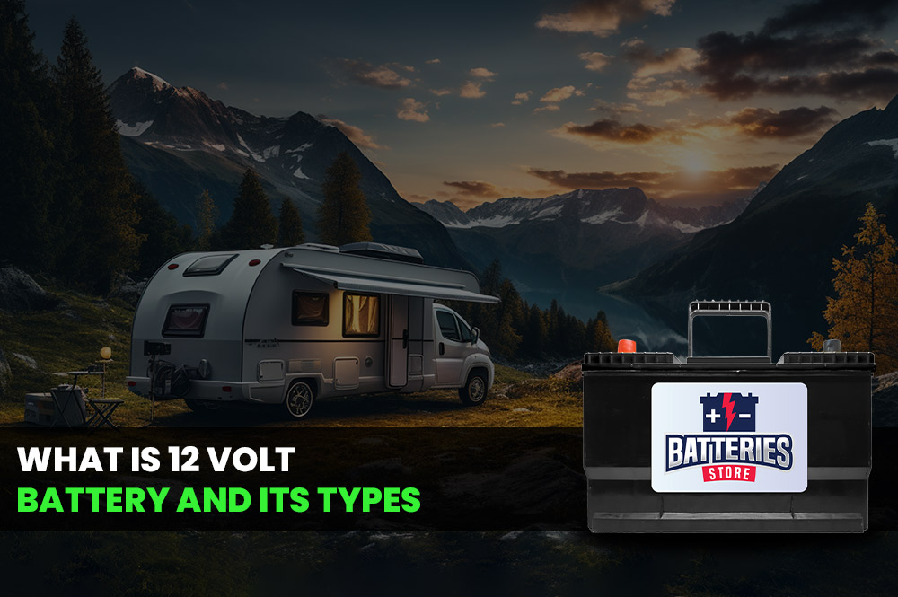 What is 12 Volt Battery and Its Types