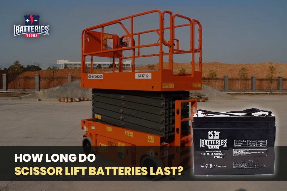 How Long Do Scissor Lift Batteries Last? | Batteries Store